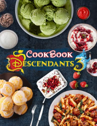 Descendants Cookbook: Recipes For 20 The Food You Want To Eat Books 3 ...