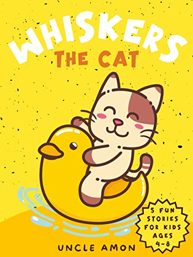 Whiskers the Cat: Whimsical and Wonderful Short Stories by Uncle Amon ...
