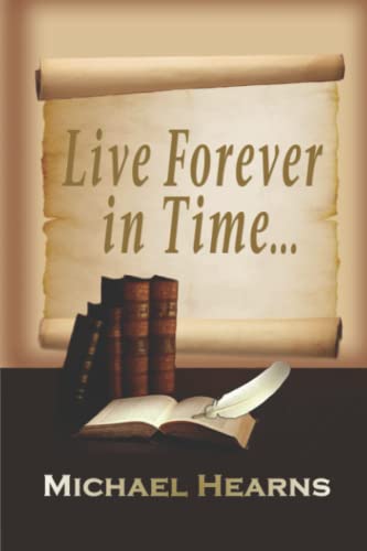 Live Forever in Time by Michael Hearns | Goodreads