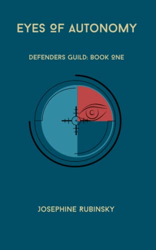 Eyes of Autonomy: Defenders Guild: Book One by Josephine Rubinsky ...
