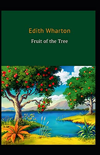 The Fruit of the Tree: Edith Wharton (Classics, Literature) [Annotated ...