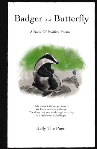 Badger And Butterfly: A Book Of Positive Poems by Kelly The Poet ...
