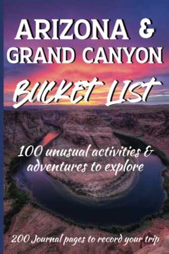 ARIZONA & GRAND CANYON BUCKET LIST: Adventure Guide & Journal : Arizona Guide : Grand Canyon ...