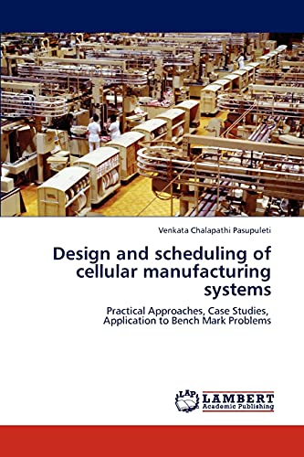 Design and scheduling of cellular manufacturing systems: Practical ...