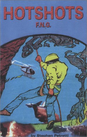 Hotshots: FNG by Stephen Petretti | Goodreads