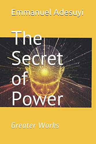 The Secret of Power: Greater Works by EMMANUEL ADESUYI | Goodreads