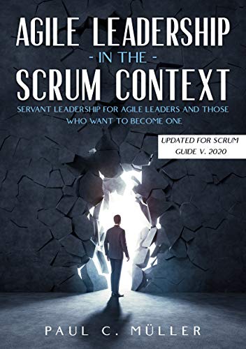 Agile Leadership in the Scrum context (Updated for Scrum Guide V. 2020 ...