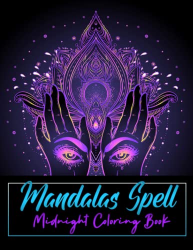 Midnight Mandalas Spell Coloring Book: Vivid Illustrations On Black ...
