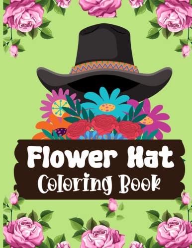 Flower Hat Coloring Book: A Beautiful Botanical Flowers Hat Patterns ...