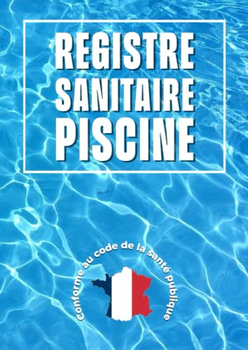 Registre Sanitaire Piscine: Carnet Sanitaire Piscine 2022 | Registre de suivi pour les relevés ...