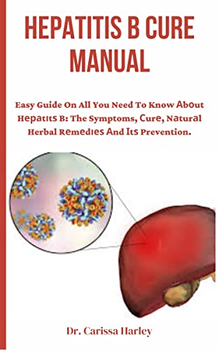 HEPATITIS B CURE MANUAL : Easy Guide On All You Need To Know Аbоut Hераtіtѕ B: The Symptoms ...