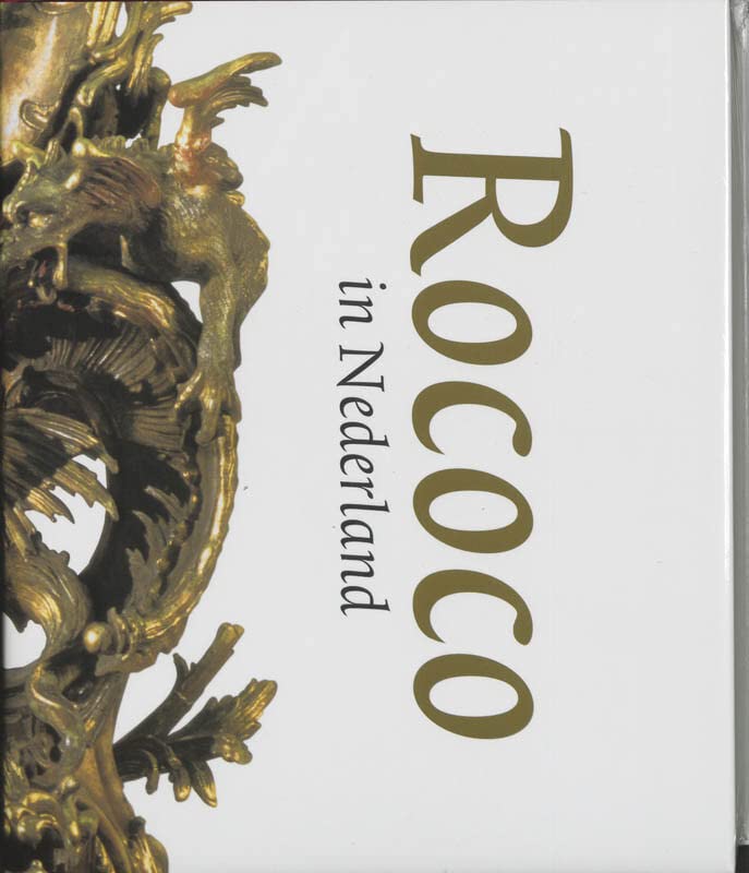 Rococo in Nederland /anglais by Reiner; Dirk Jan Biemond Baarsen ...