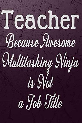 Teacher Because Awesome Multitasking Ninja is Not a Job Title ...