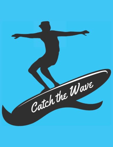 Catch The Wave: Surf Session Diary, 8.5 x 11 inches - 121 pages. Track ...