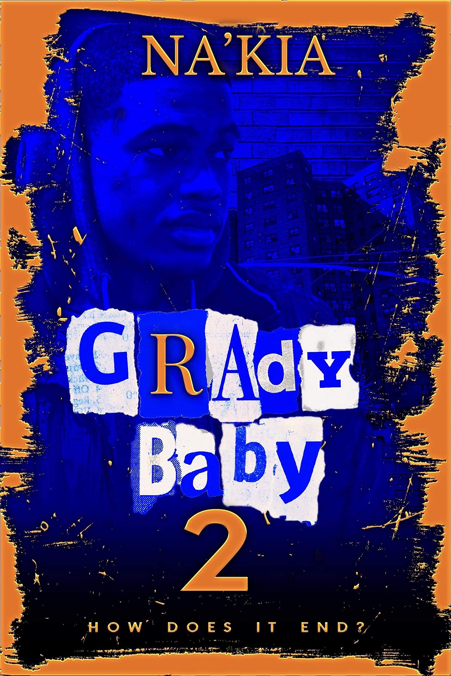 GRADY BABY 2: HOW DOES IT END? by Na'Kia | Goodreads