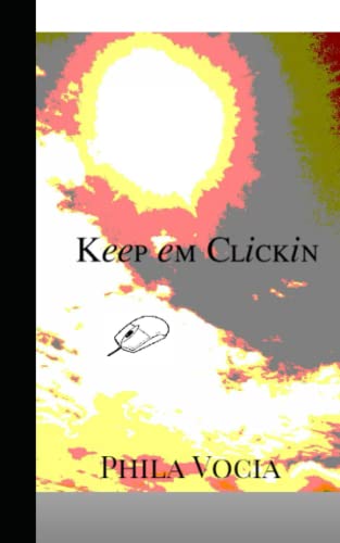 Keep em Clickin: The Story of Clickin by Phila Vocia | Goodreads