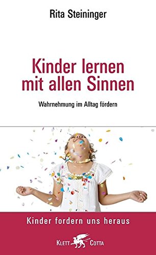 Kinder lernen mit allen Sinnen: Wahrnehmung im Alltag fördern by Rita ...
