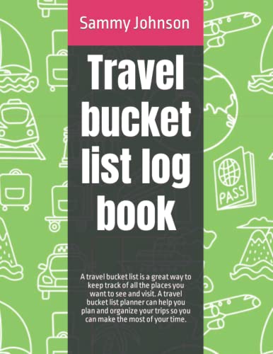 Travel bucket list log book: A travel bucket list is a great way to ...