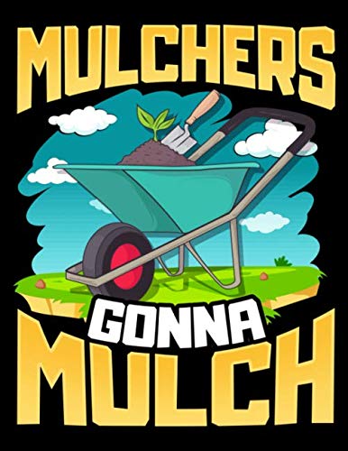 Mulchers Gonna Mulch: Cute & Funny Mulchers Gonna Mulch Gardening Love ...