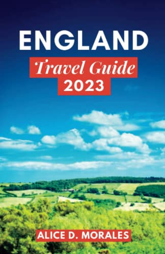 ENGLAND TRAVEL GUIDE 2023: An Essential And Updated Guide To Plan Your ...