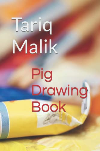 Pig Drawing Book by Tariq Malik | Goodreads