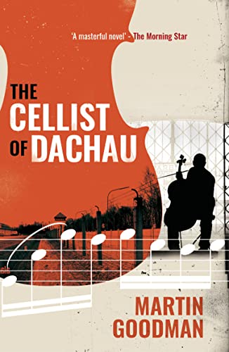 The Cellist of Dachau by Martin Goodman | Goodreads
