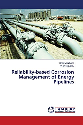 Reliability-based Corrosion Management of Energy Pipelines by Shenwei Zhang | Goodreads