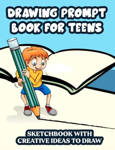 Drawing Prompt Book For Teens Sketchbook With Creative Ideas To Draw ...