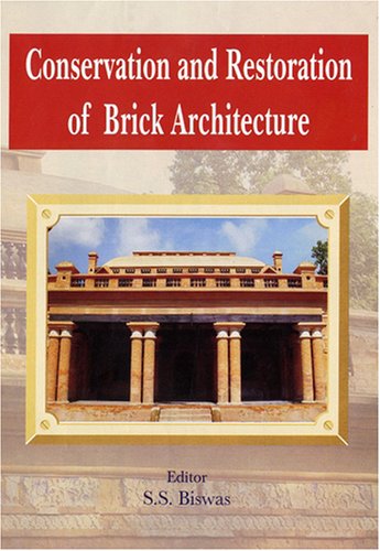 Conservation and Restoration of Brick Architecture by S S (ed) Biswas ...