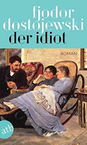 Der Idiot by Fjodor Dostojewski | Goodreads