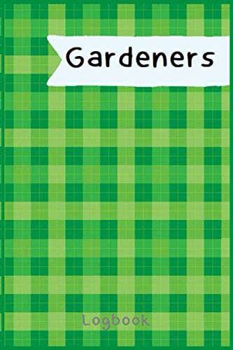 Gardeners Logbook: The Gardener's Logbook for Record Your Plants ...