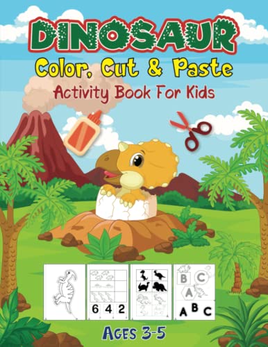 Dinosaur Color, Cut & Paste Activity Book For Kids Ages 3-5: A Fun and ...