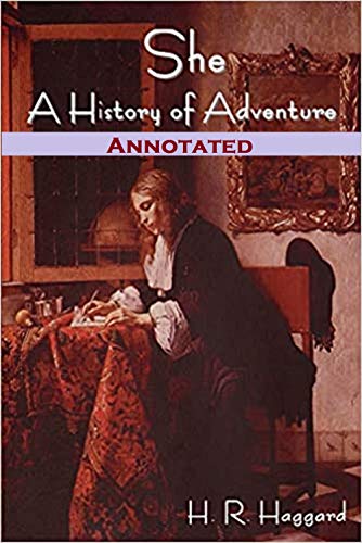 She, A History of Adventure Annotated by H. Rider Haggard | Goodreads