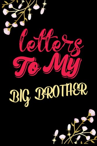 Letters To My Big brother: Notebook Gift For Big brother Birthday To ...