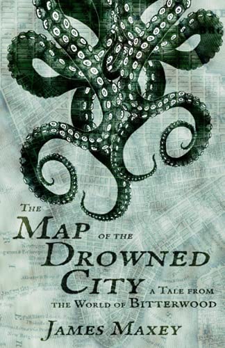 The Map of the Drowned City by James Maxey | Goodreads