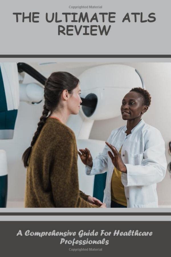 The Ultimate ATLS Review: A Comprehensive Guide For Healthcare ...