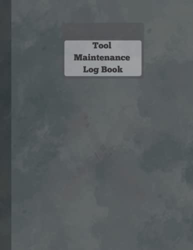 Tool Maintenance Log Book: Tool care and maintenance inventory and ...
