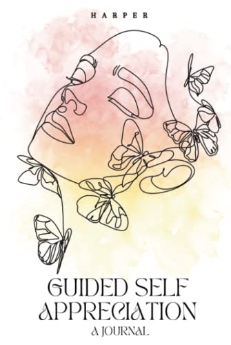 Guided Self Appreciation: A Journal by Harper | Goodreads