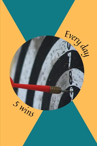 5 wins every day: We have little victories every day. Each day presents ...