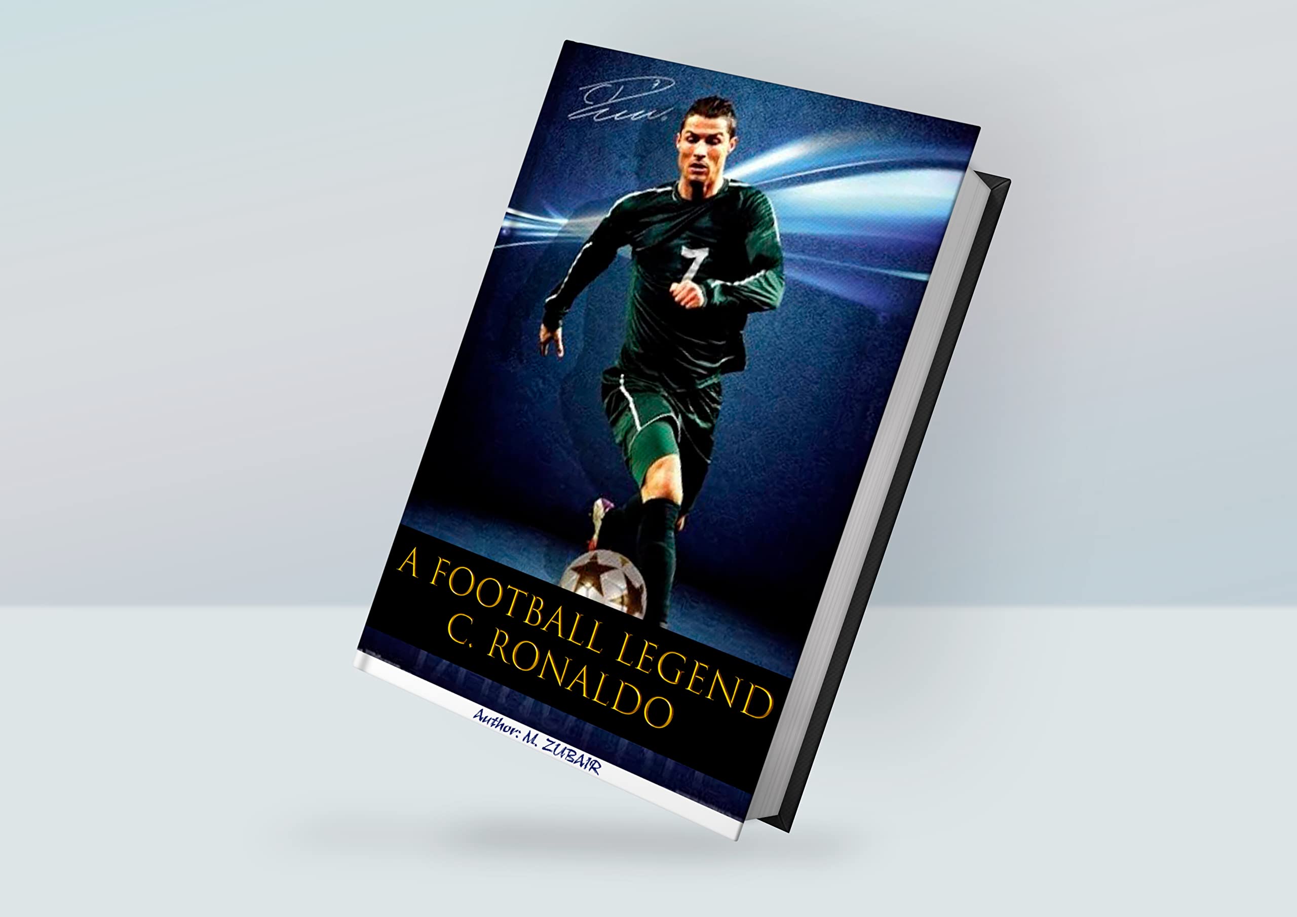 The Legend of CR7: The Untold Story of Cristiano Ronaldo by Muhammad ...