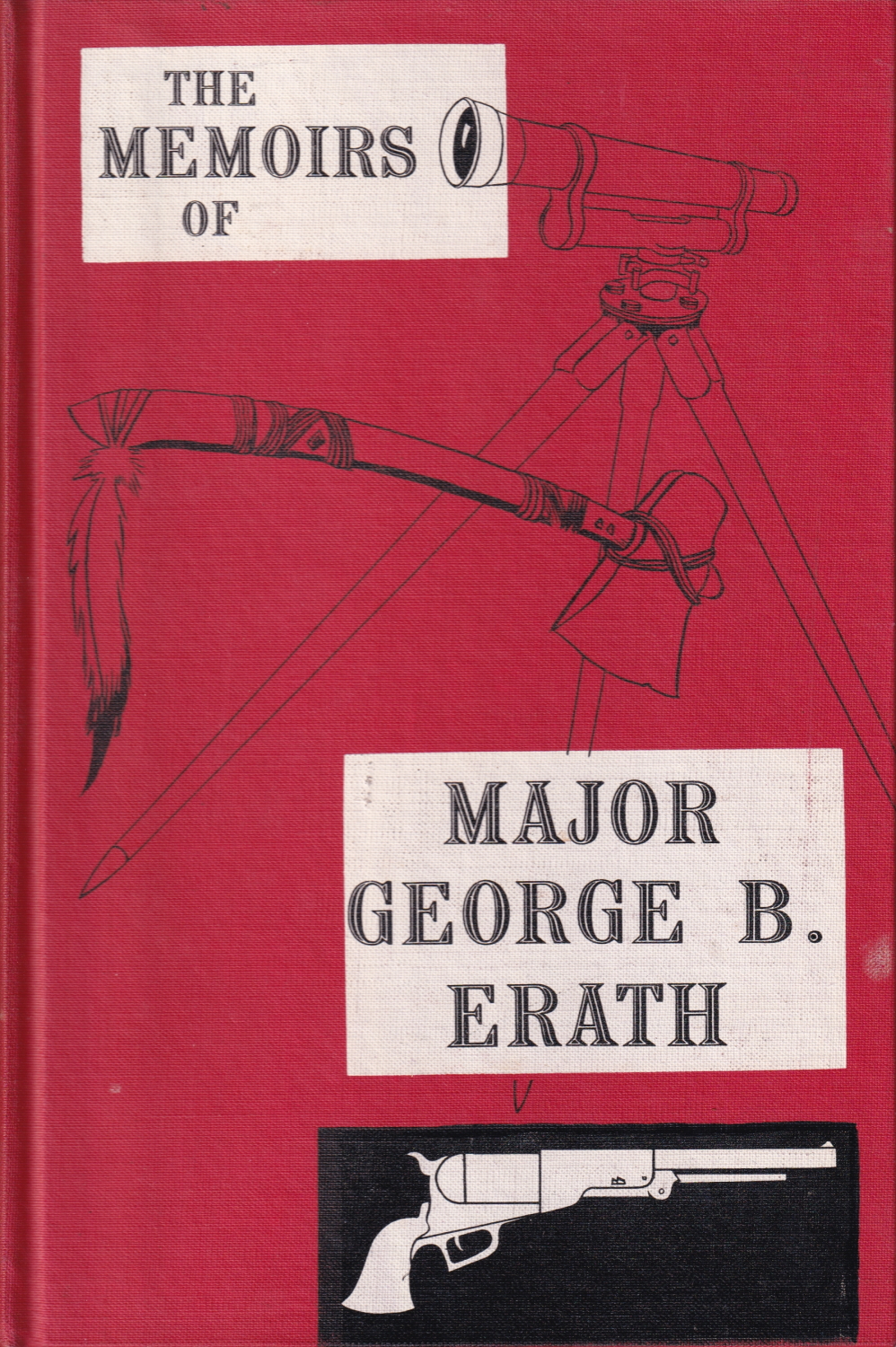 The memoirs of Major George B. Erath, 1813-1891 by George B. Erath ...