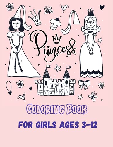 Princess Coloring Book for Girls Ages 3-12: 54 Beautiful Coloring Pages ...