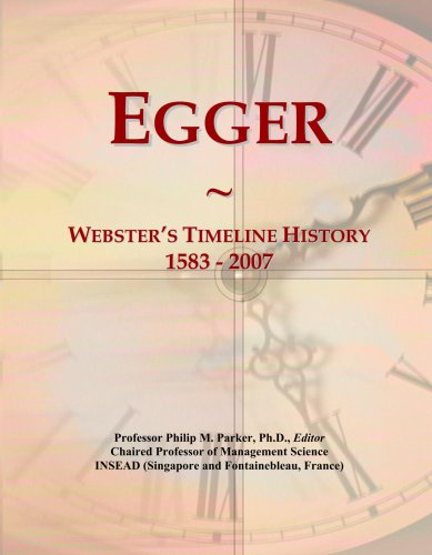 Egger: Webster's Timeline History, 1583 - 2007 by Philip M. Parker ...