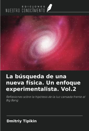 La búsqueda de una nueva física. Un enfoque experimentalista. Vol.2 ...