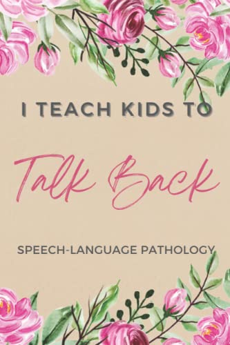 I Teach Kids To Talk Back Speech-Language Pathology: Speech Therapist ...