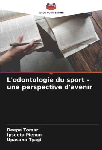 L'odontologie du sport - une perspective d'avenir by Deepa Tomar ...