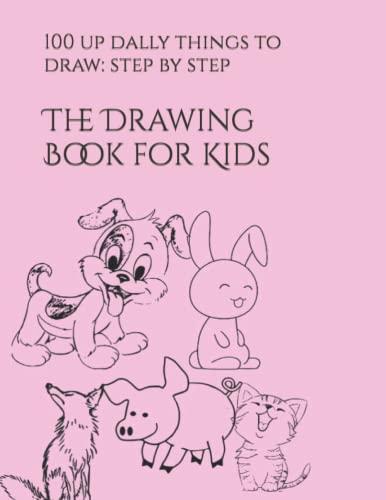 The Drawing Book for Kids: large 8.5×11, 100 Up Daily Things to Draw ...