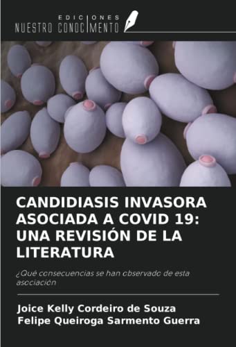 CANDIDIASIS INVASORA ASOCIADA A COVID 19: UNA REVISIÓN DE LA LITERATURA ...
