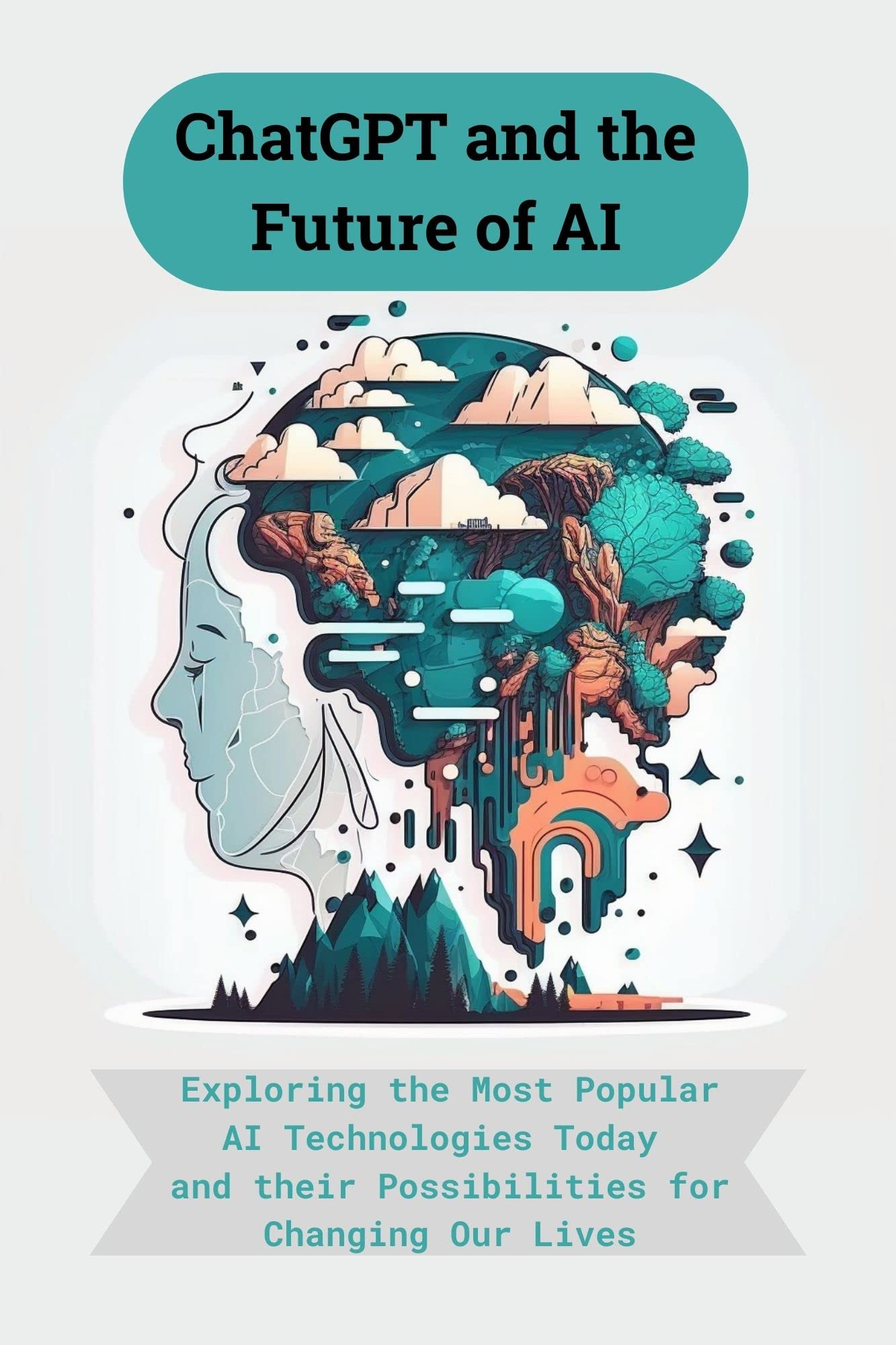 ChatGPT and the Future of AI:: Exploring the Most Popular AI ...