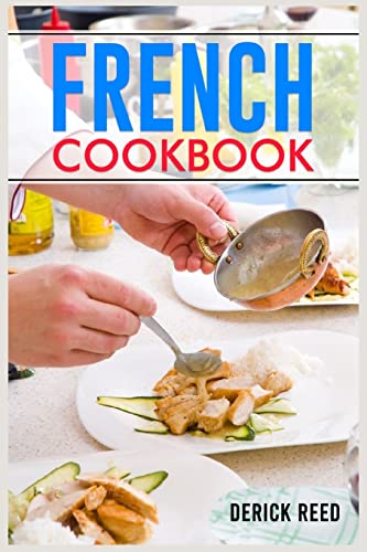 French Cookbook: Authentic French Classic Recipes and Modern Twists by ...